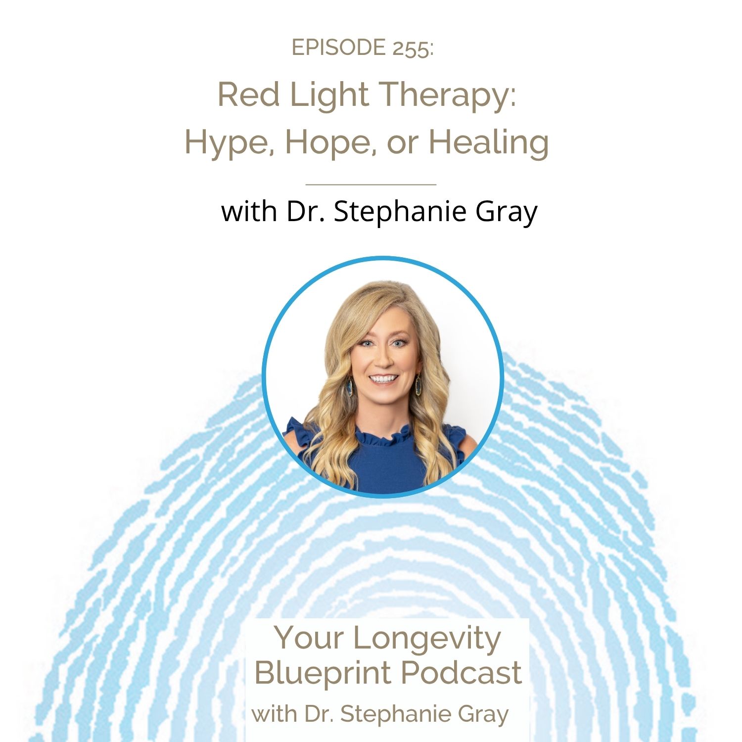 255: Red Light Therapy: Hype, Hope, or Healing with Dr. Stephanie Gray ...